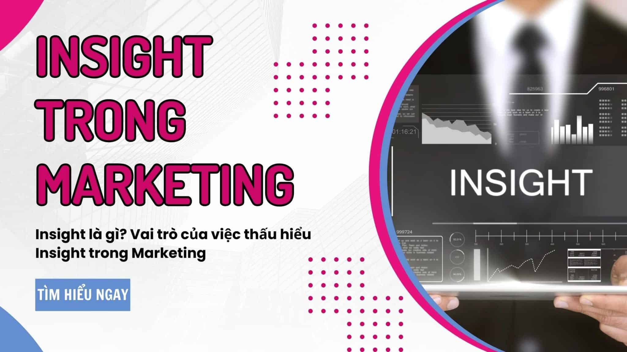 Insight là gì? Vai trò của việc thấu hiểu Insight trong Marketing ...