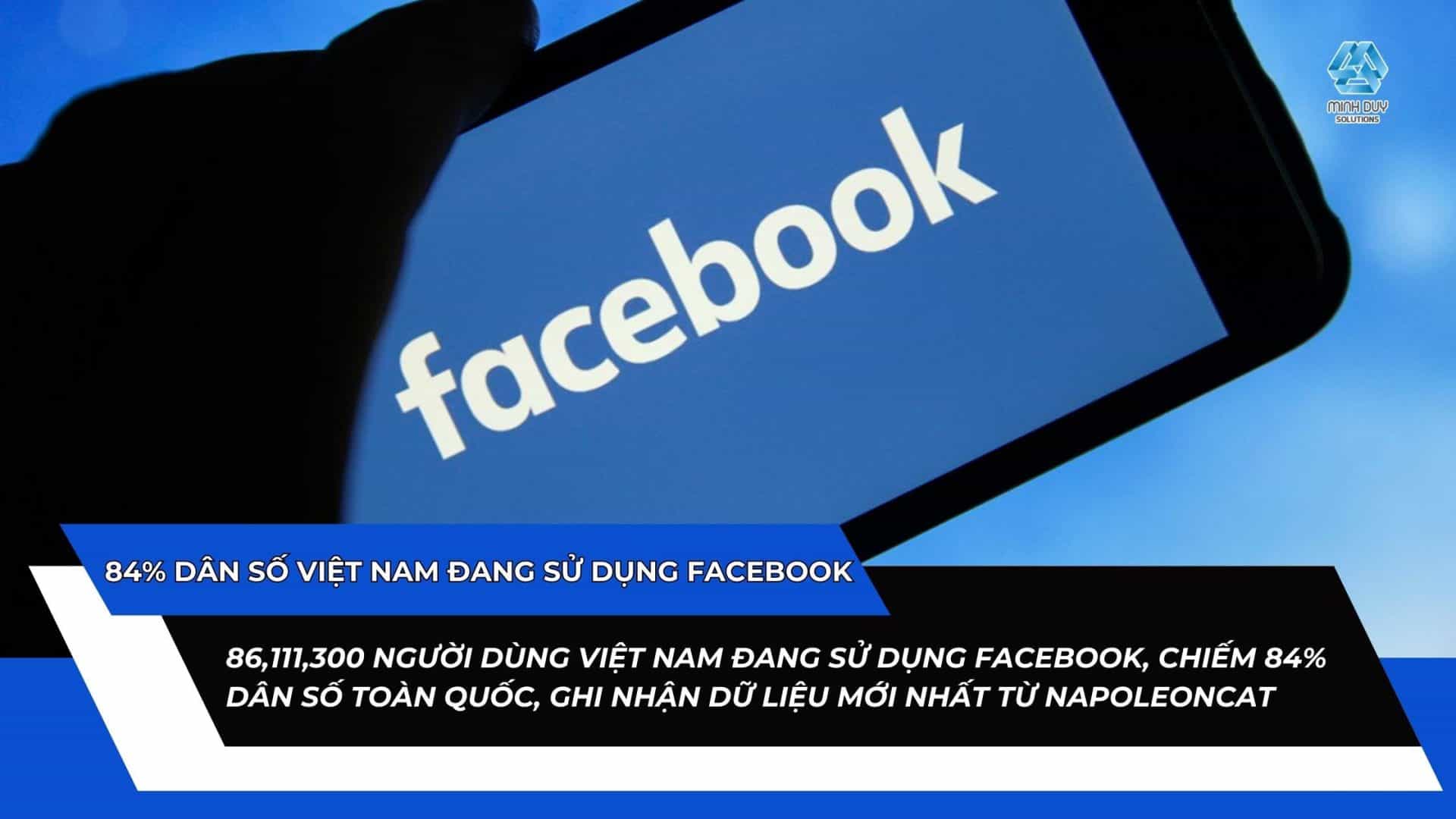 84% dân số Việt Nam đang sử dụng Facebook - Minh Duy Solutions